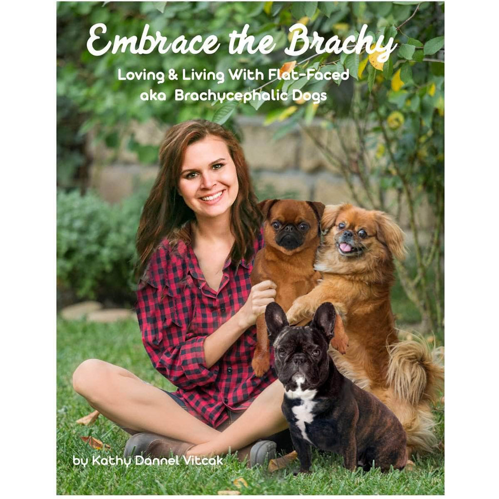 Embrace The Brachy | Loving & Living With Brachycephalic Dogs | Book ...